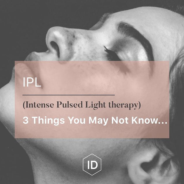 3 things you may not know about Intense Pulsed Light therapy ...